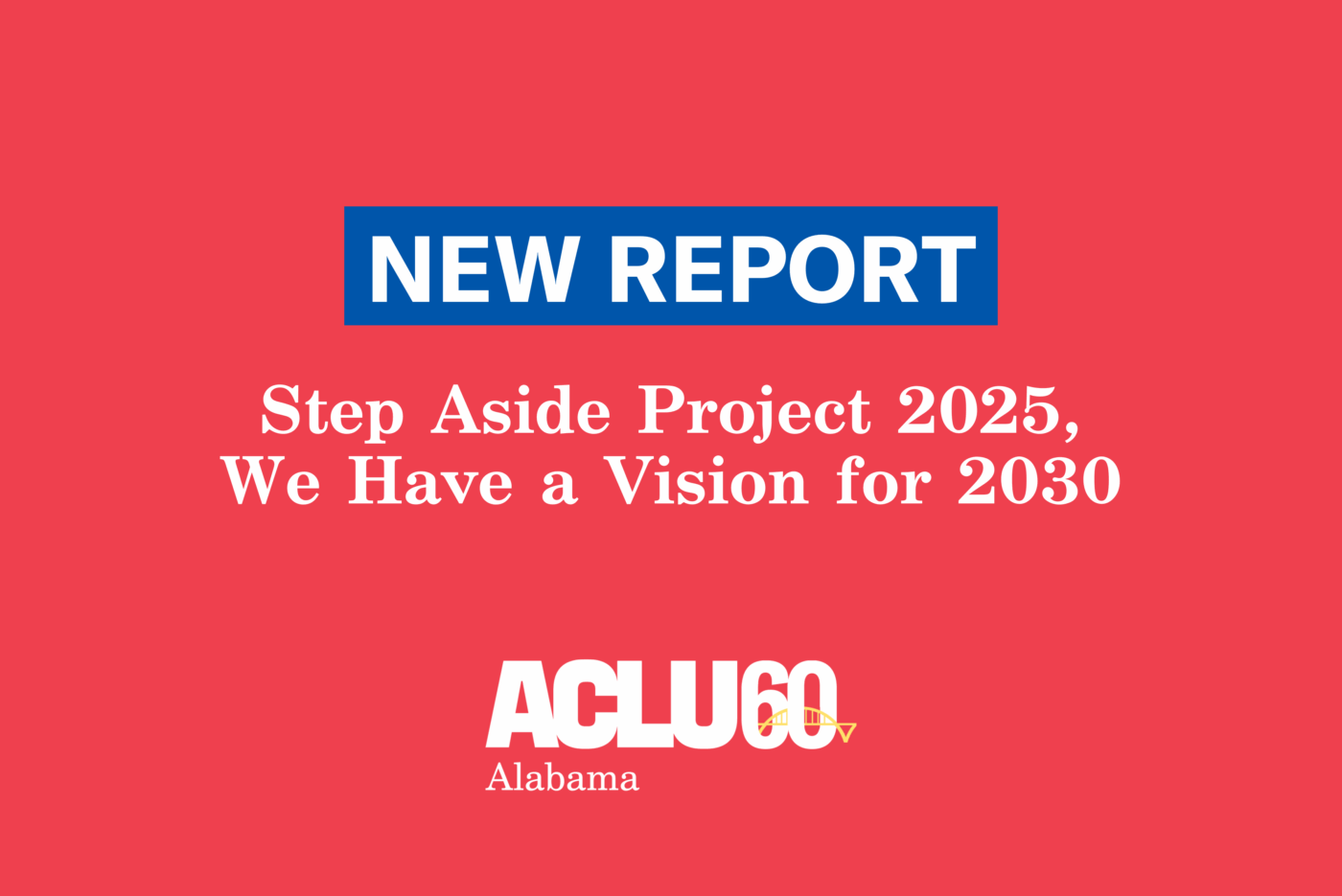 Step Aside Project 2025, We Have a Vision for 2030 - ACLU of Alabama